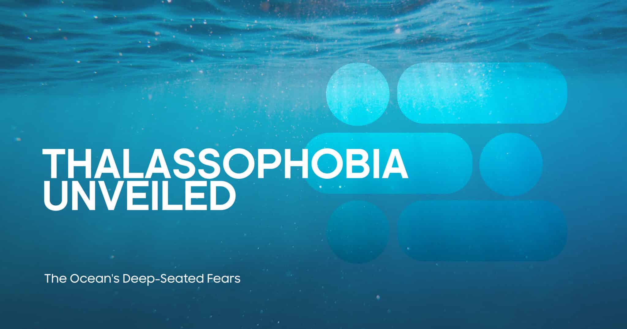 Thalassophobia: Understanding the Fear of the Ocean’s Depths