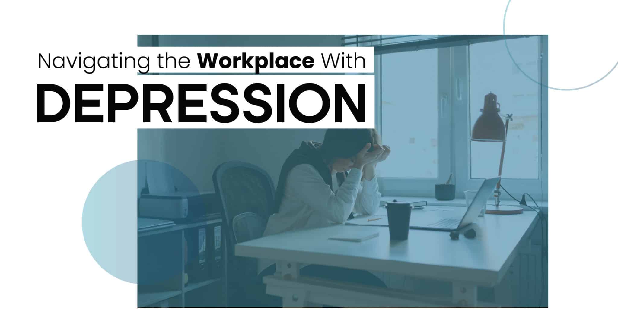 Navigating the Workplace With Depression - California Mental Health